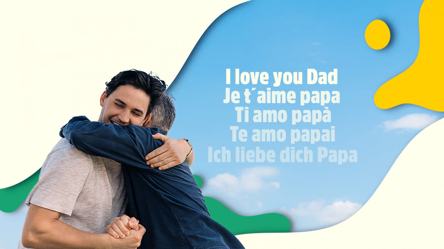 I love you Dad, Je t´aime papa, Ti amo papà, Te amo papai, Ich liebe ...